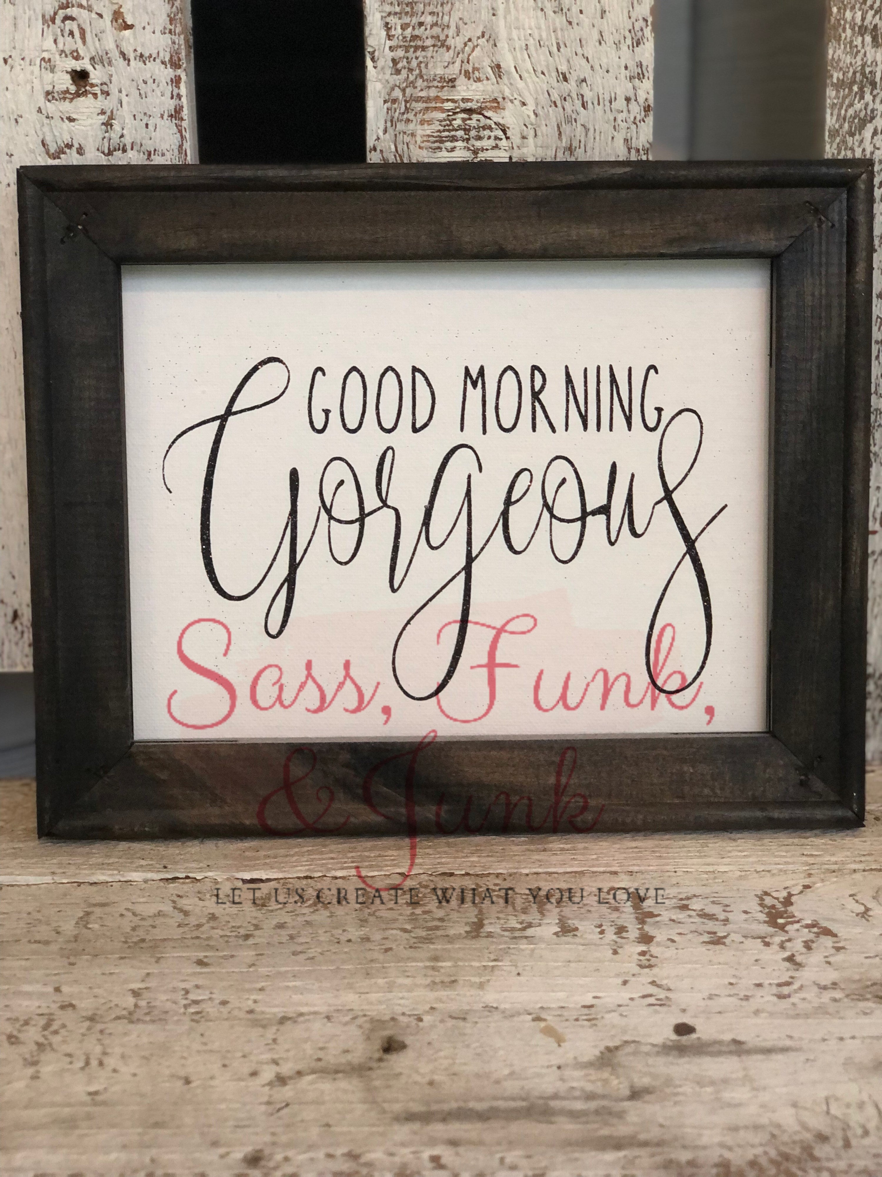 Good Morning Gorgeous Canvas – Sass, Funk, & Junk